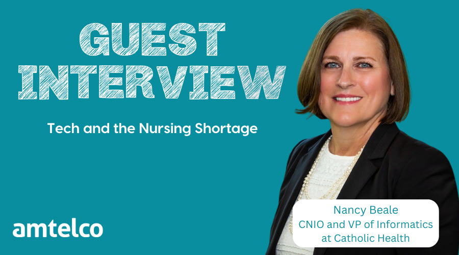 Tech and the Nursing Shortage – An Interview with Nancy Beale – Amtelco