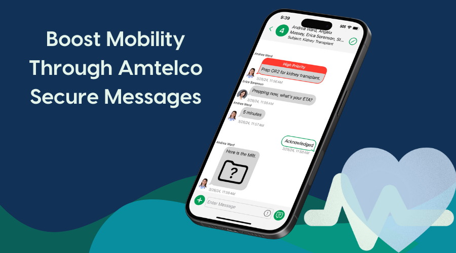 Amtelco Secure Messages Boosts the Mobility of Healthcare Professionals for Better Patient Care ...
